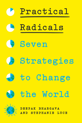 Practical Radicals: Seven Strategies to Change the World by Deepak ...