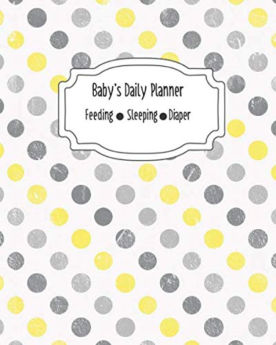 Baby’s Daily Planner, Feeding, Sleeping, and Diapers:: A Logbook and ...