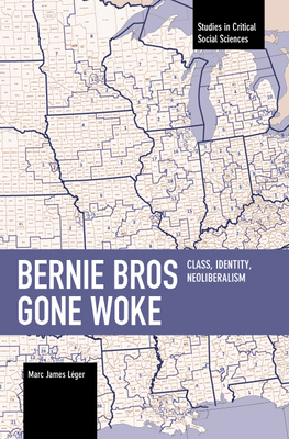 Bernie Bros Gone Woke: Class, Identity, Neoliberalism by Marc James ...