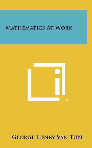 Mathematics At Work by George Henry Van Tuyl | Goodreads