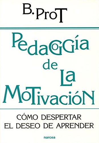Pedagogía de la motivación: Cómo despertar el deseo de aprender by ...