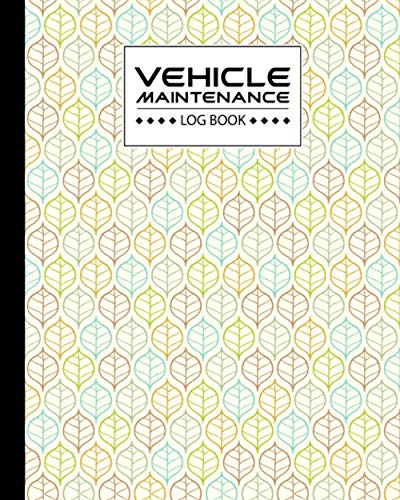 Vehicle Maintenance Log Book: Leafs Vehicle Maintenance Log Book, Car ...