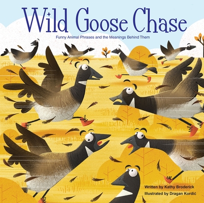 Merriam-Webster - Wild Goose Chase: Funny Animal Phrases and the ...