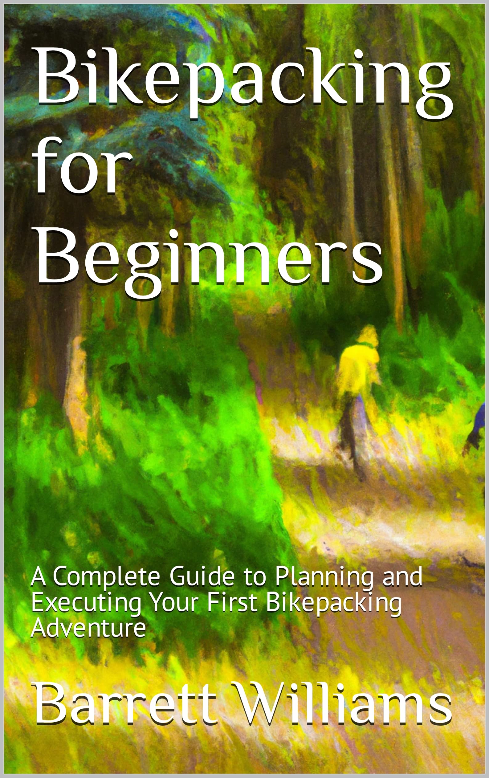Bikepacking for Beginners: A Complete Guide to Planning and Executing ...
