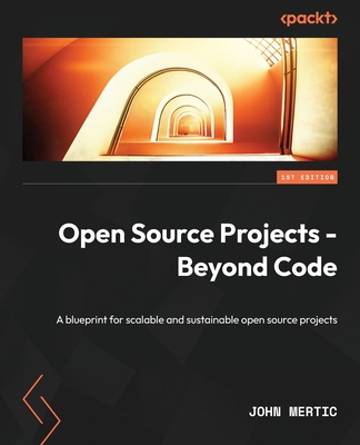 Open Source Projects - Beyond Code: A blueprint for scalable and sustainable open source ...