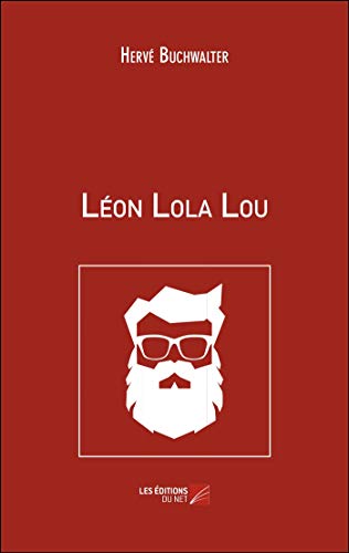 Léon Lola Lou (French Edition) by herve buchwalter | Goodreads