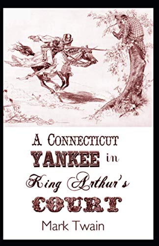 A Connecticut Yankee in King Arthur's Court Annotated by Mark Twain ...