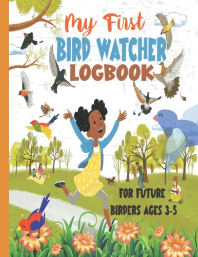 My First Bird Watcher Logbook: For Future Birders Ages 3-5 Years, Bird ...