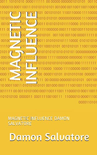 MAGNETIC INFLUENCE: MAGNETIC INFLUENCE DAMON SALVATORE by Damon Salvatore | Goodreads