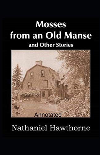 Mosses From an Old Manse Annotated by Nathaniel Hawthorne | Goodreads