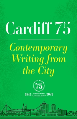 Cardiff 75: Contemporary Writing from the City by Sara Hayes | Goodreads