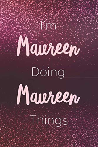 I'm Maureen Doing Maureen Things: Personalized Name Journal Writing ...
