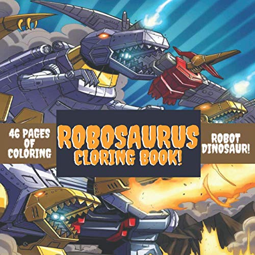robosaurus coloring book: 46 pages of coloring robot dinosaurs for ...