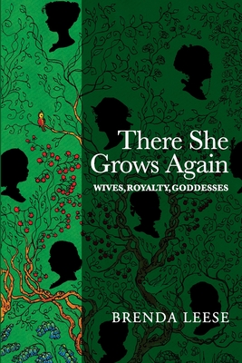 There She Grows Again: Wives, Royalty, Goddesses by Brenda Leese ...