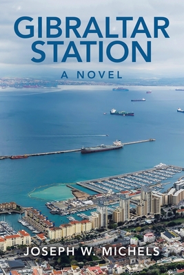Gibraltar Station: A Novel by Joseph W. Michels | Goodreads