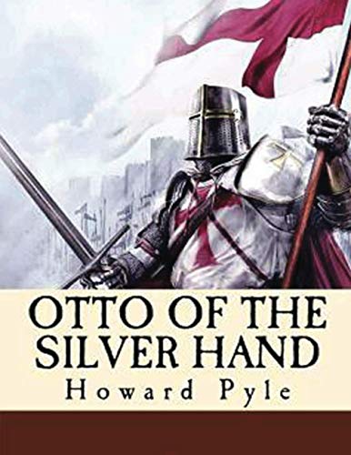 Otto of the Silver Hand (Annotated) by Howard Pyle | Goodreads