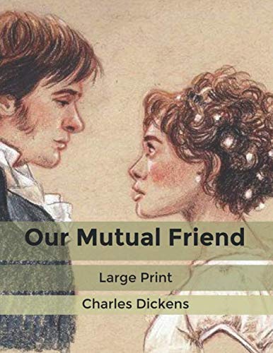 Our Mutual Friend: Large Print by Charles Dickens | Goodreads