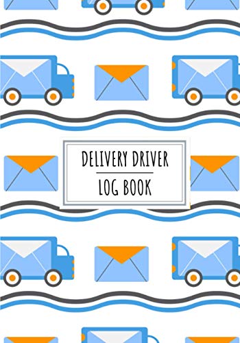 Delivery Driver Log Book: Daily Delivery Man Tracker to Organise Your ...