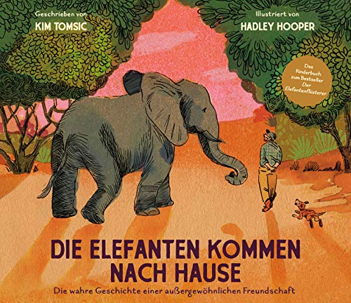 Die Elefanten kommen nach Hause: Die wahre Geschichte einer ...