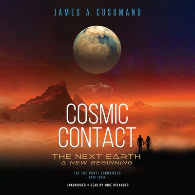 Cosmic Contact: The Next Earth by James A. Cusumano | Goodreads