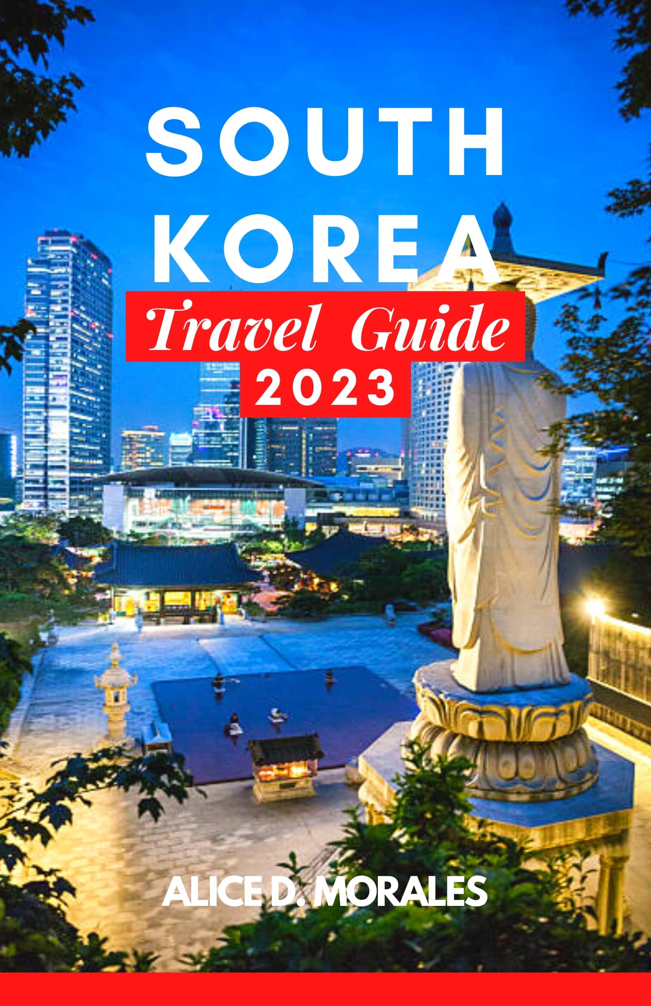 SOUTH KOREA TRAVEL GUIDE 2023: A Comprehensive And Essential Guide To ...