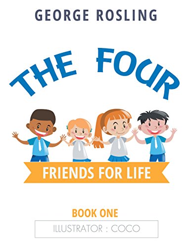 The Four: Friends for Life Book One by George Rosling | Goodreads