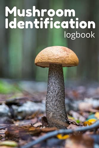 Mushroom Identification Logbook: A guided record book for the wild ...