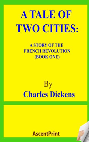 A TALE OF TWO CITIES: A STORY OF THE FRENCH REVOLUTION (BOOK ONE) By ...