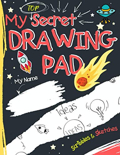My Top Secret Drawing Pad: The Sketchbook and Drawing Pad For Boys to ...