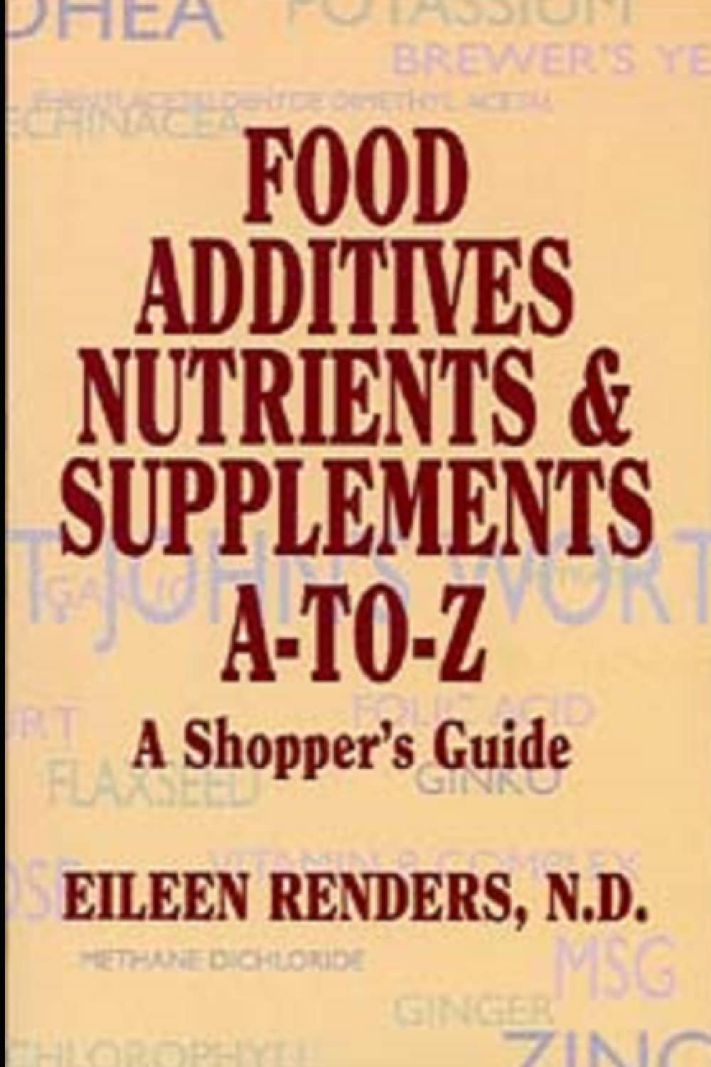 FOOD ADDITIVES, NUTRIENTS, AND SUPPLEMENTS, A To Z: Understanding Safe ...