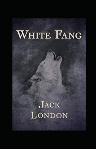 White Fang Annotated by Jack London | Goodreads