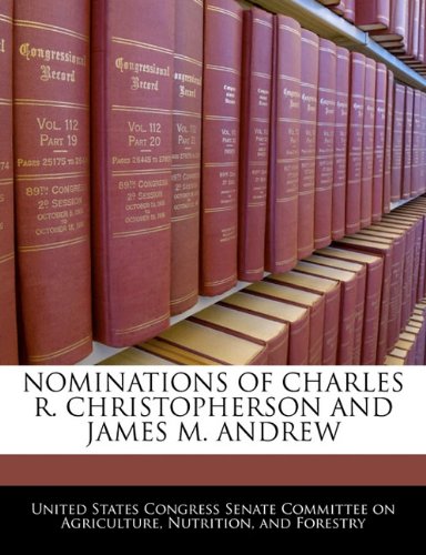 NOMINATIONS OF CHARLES R. CHRISTOPHERSON AND JAMES M. ANDREW by unknown ...
