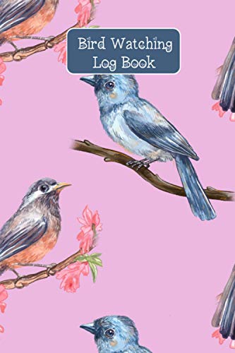 Bird Watching Log Book: A Perfect Wildlife Bird Log Book Gift For Beginners Kids Adult Woman ...