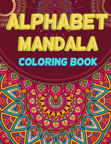Alphabet Mandala Coloring Book: Wonderful Alphabet Mandalas Book for ...