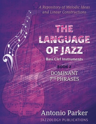 The Language of Jazz *Bass Clef - Book 2 - Dominant 7th Phrases: A ...
