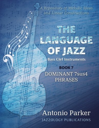 The Language of Jazz *Bass Clef - Book 7 - Dominant 7sus4 Phrases: A ...
