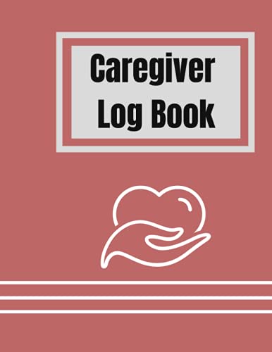 Caregiver Log Book: Caregiver Journal Notebook | Medical Records ...