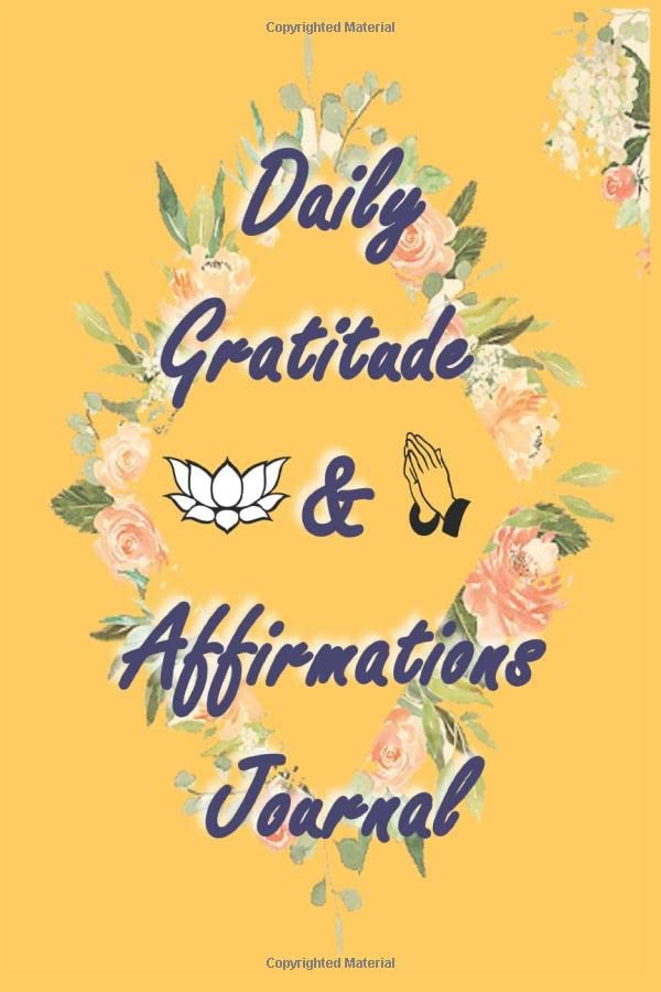 Gratitude & Affirmations Daily Journal: Cultivate Powerful Habits For ...