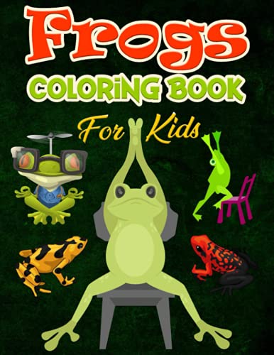 Frogs Coloring Book For Kids: A Frog Activity Book for Kids, Toddlers ...