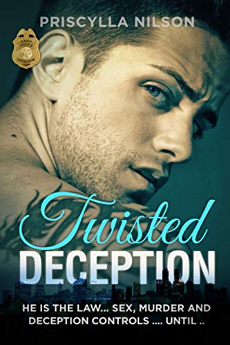Twisted Deception He Is The Law Sex Deception And Murder Controls
