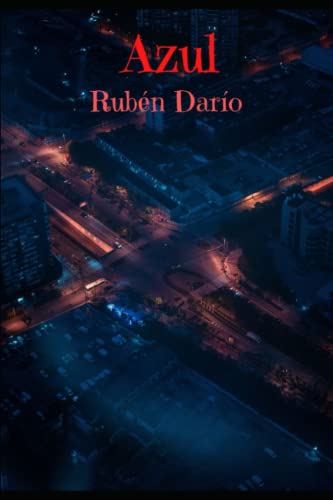 Azul (ANNOTATED) (Spanish Edition) by Rubén Darío | Goodreads