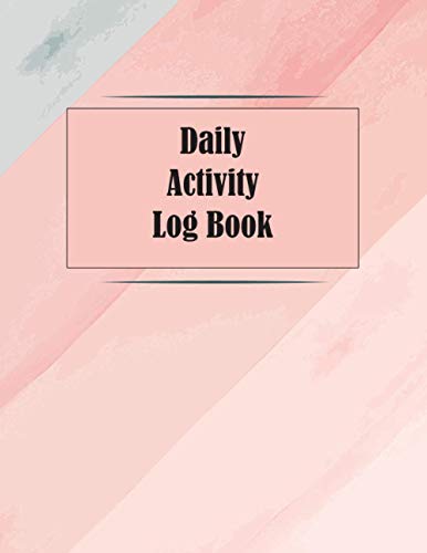 Daily Acitivity Log Book: Activity Logbook: Daily Activity Report Daily ...