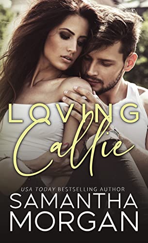 Loving Callie by Samantha Morgan | Goodreads