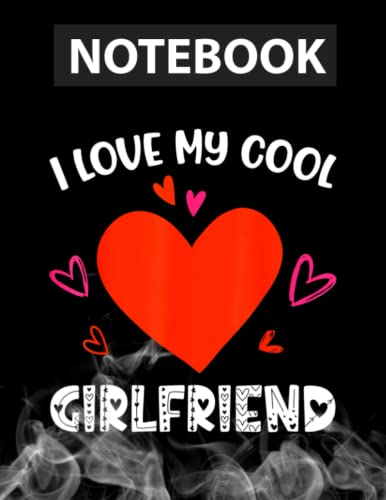 Notebook: I Love My Cool Girlfriend For Valentines Day Notebook Dot ...