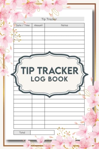Tip Tracker Log Book: Tip Tracker Notebook and Customer Tip Tracker to ...