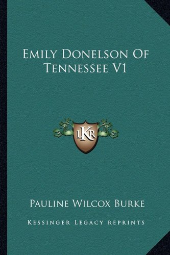 Emily Donelson Of Tennessee V1 by Pauline Wilcox Burke | Goodreads