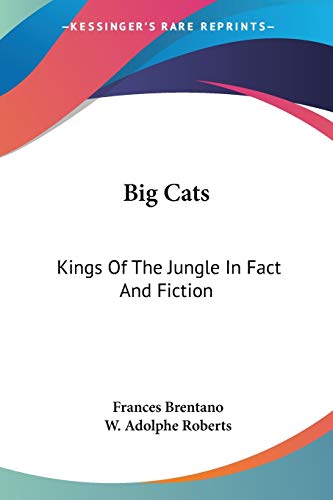 Big Cats: Kings Of The Jungle In Fact And Fiction by W. Adolphe Roberts ...