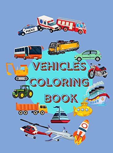 Vehicles Coloring Book: Awesome Coloring Pages with Cool Planes, Ships ...