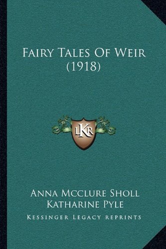 Fairy Tales Of Weir (1918) by Anna McClure Sholl | Goodreads