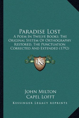 Paradise Lost: A Poem In Twelve Books; The Original System Of ...